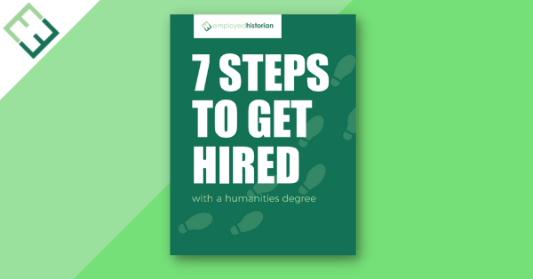 How to get a job: the 7-step road map | Employed Historian
